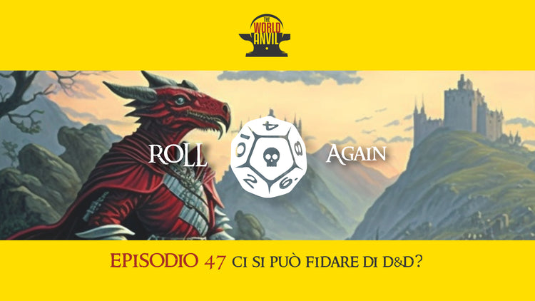 Roll Again 47: Ci si può fidare di D&D? 🇮🇹 – The World Anvil Publishing